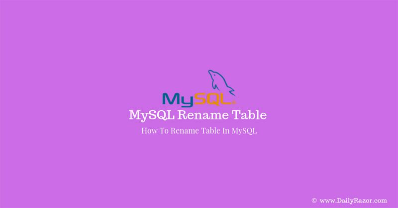 MySQL Rename Table - How To Rename Table In MySQL